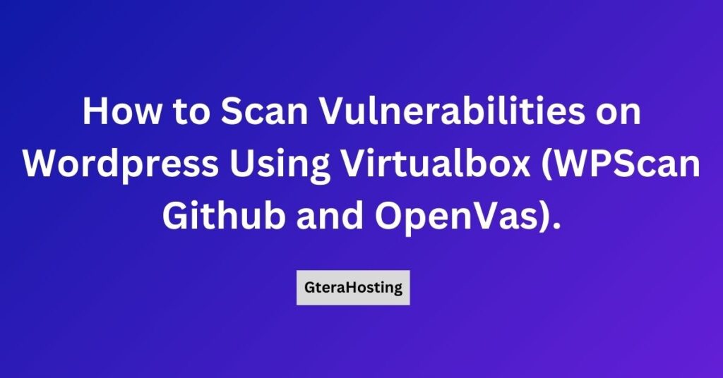 How to Scan Vulnerabilities on Wordpress Using Virtualbox.
